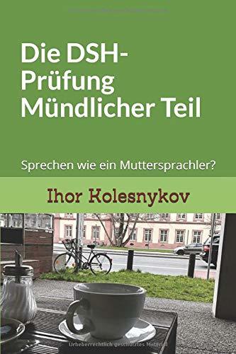 Die DSH-Prüfung: Mündlicher Teil: Sprechen wie ein Muttersprachler? (1 ...