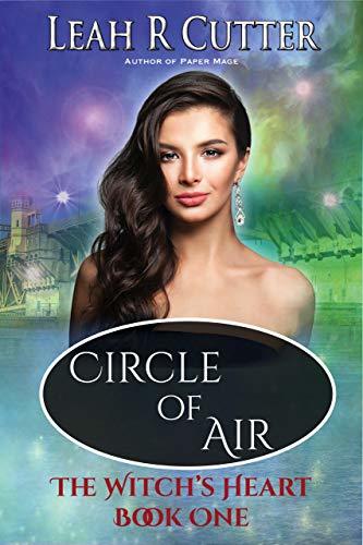Circle of Air (The Witch's Heart #1) by Leah R. Cutter | Goodreads