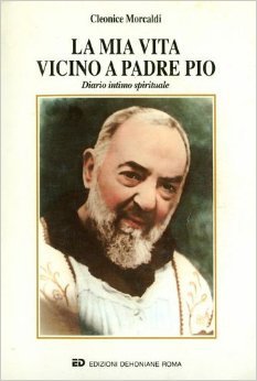 La mia vita vicino a Padre Pio by Cleonice Morcaldi | Goodreads