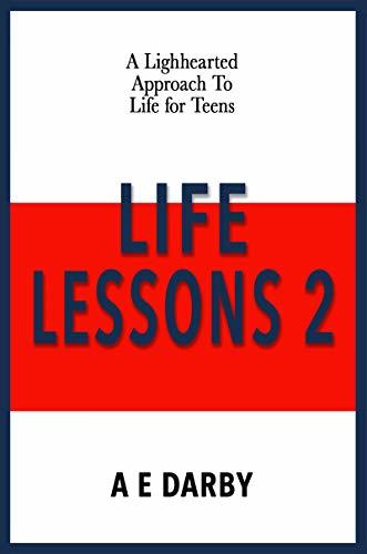 Life Lessons 2: A Lighthearted Approach To Life For Teens by A E Darby ...