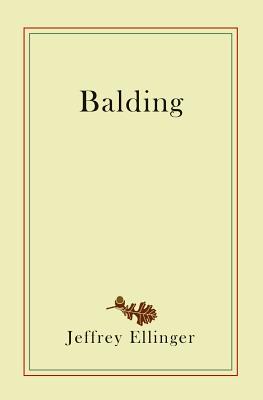 Balding by Jeffrey Ellinger | Goodreads