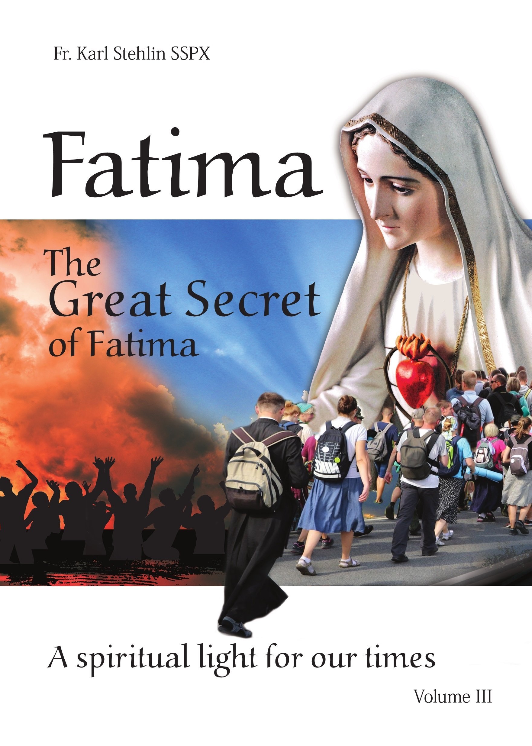 Fatima: The Great Secret of Fatima by Karl Stehlin | Goodreads