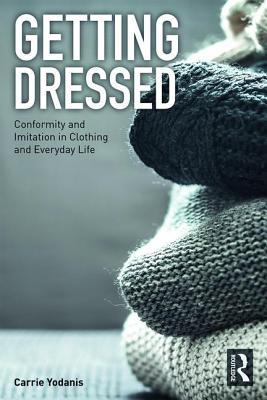 Getting Dressed: Conformity and Imitation in Clothing and Everyday Life ...