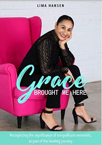 Grace Brought Me Here: Recognizing the significance of insignificant ...