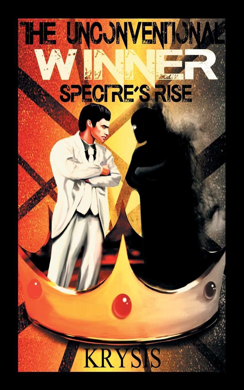 The Unconventional Winner: Spectre’s Rise by Krysis | Goodreads