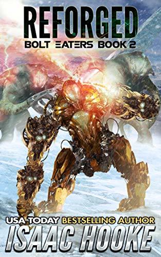 Reforged (Bolt Eaters Trilogy #2) by Isaac Hooke | Goodreads