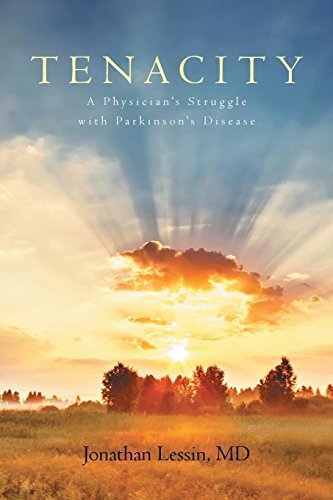 Tenacity: A Physician's Struggle with Parkinson's Disease by Jonathan ...