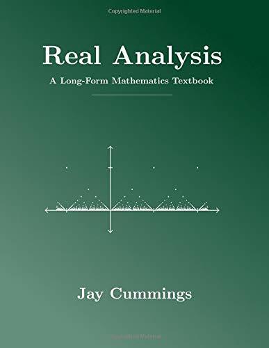 Real Analysis: A Long-Form Mathematics Textbook by Jay Cummings | Goodreads