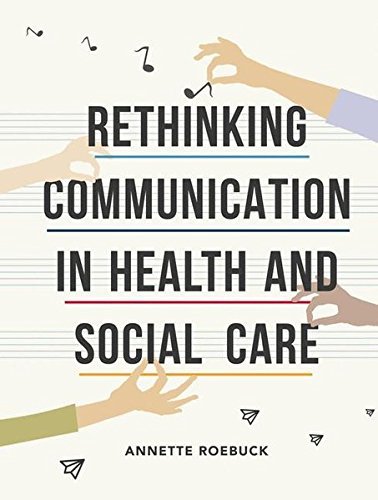 Rethinking Communication in Health and Social Care by Annette Roebuck ...