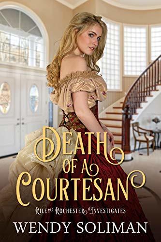 Death of a Courtesan (Riley Rochester Investigates) by Wendy Soliman ...