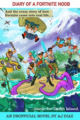 Diary Of A Fortnite Noob: And The Crazy Story Of How Fortnite Came Into ...