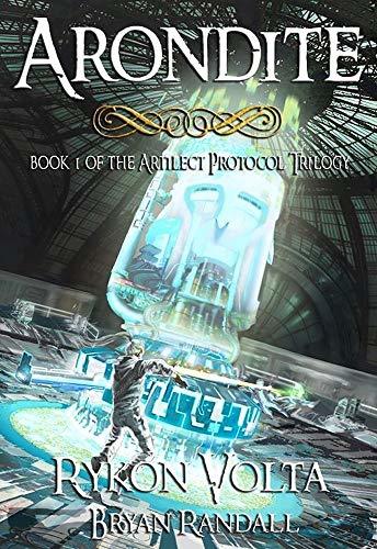 Arondite: The Artilect Protocol I by Rykon Volta | Goodreads