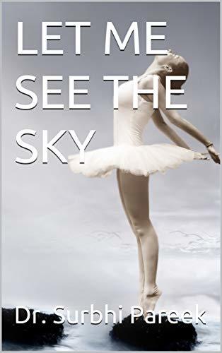 Let Me See The Sky by Surbhi Pareek | Goodreads