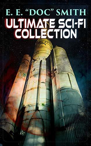 E. E. "DOC" SMITH: Ultimate Sci-Fi Collection by E.E. "Doc" Smith | Goodreads
