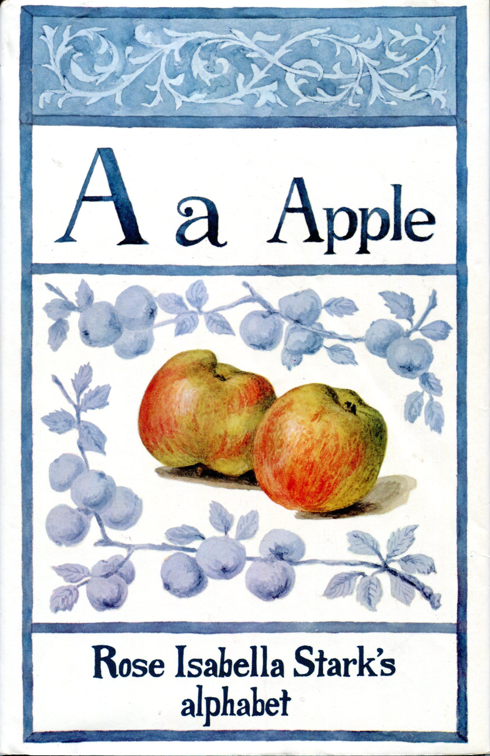 A a Apple: Rose Isabella Stark's alphabet by Rose Isabella Stark ...