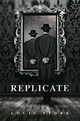 Replicate by Louis Stork | Goodreads