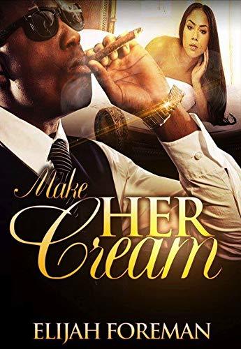Make Her Cream by Elijah Foreman | Goodreads