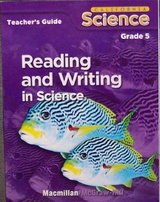 Reading and Writing in Science, Grade 5 (California Science (Teacher's ...