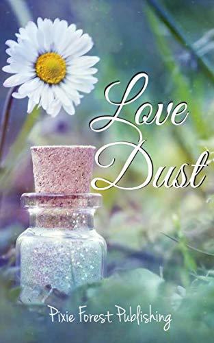 Love Dust by Pixie Forest Publishing | Goodreads