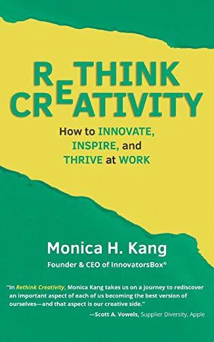 Rethink Creativity: How to Innovate, Inspire, and Thrive at Work by ...