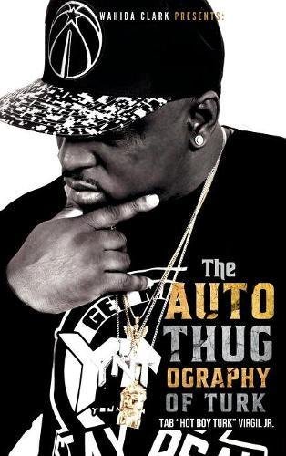 The AutoThugOgraphy of Turk by Tab 'Hot Boy Turk'' Virgil Jr | Goodreads