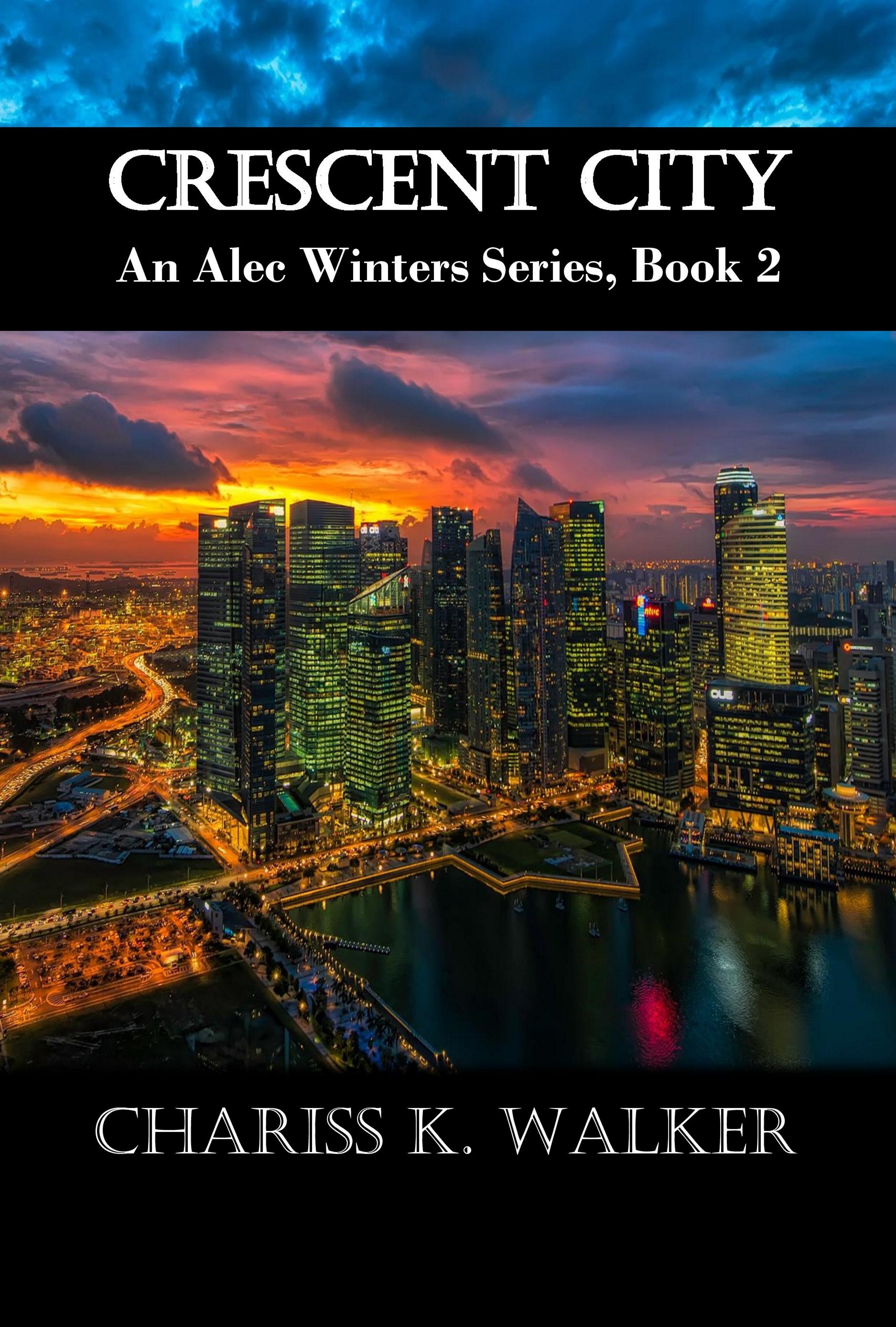 Crescent City (Alec Winters #2) by Chariss K. Walker | Goodreads