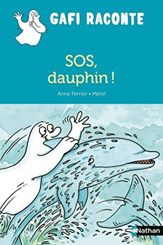 SOS, dauphin ! (Gafi raconte t. 42) (French Edition) by Anne Ferrier ...