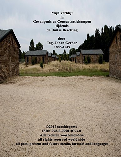 Mijn Verblijf in Gevangenis en Concentratiekampen tijdens de Duitse ...