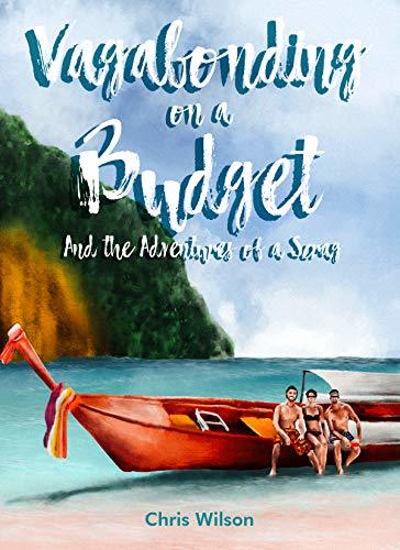 Vagabonding on a Budget: And the Adventures of a Scrag by Christopher ...