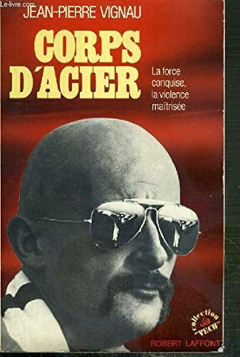 Corps dʼacier (Collection "Vécu") by Jean-Pierre Vignau | Goodreads