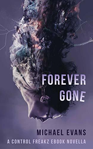 Forever Gone (Control Freakz #0.5) by Michael Evans | Goodreads