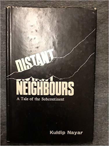 Distant Neighbours A Tale of the Subcontinent by Kuldip Nayar | Goodreads