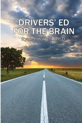 Drivers' Ed For The Brain by Ryan J. Hulbert | Goodreads
