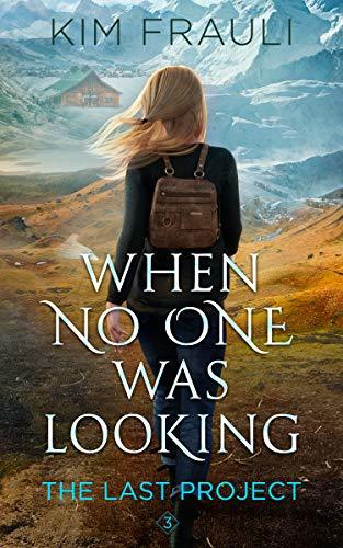 The Last Project (When No One Was Looking Book 3) by Kim Frauli | Goodreads