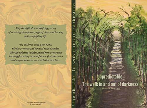 Unpredictable: The walk in and out of darkness by Honey Kasper | Goodreads