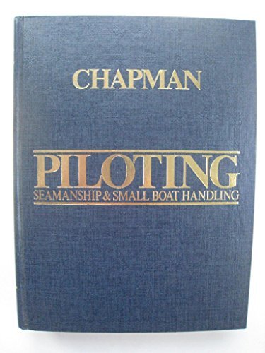 Chapman Piloting: Seamanship & Small Boat Handling by Elbert S. Maloney ...