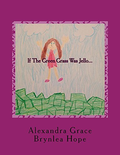 If The Green Grass Was Jello... by Alexandra Grace | Goodreads