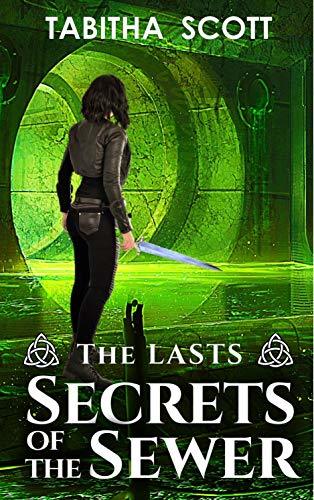 The Lasts: Secrets of the Sewer by Tabitha Scott | Goodreads