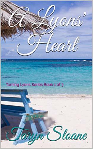 A Lyons' Heart: Taming Lyons Series Book 1 of 3 by Taryn Sloane | Goodreads