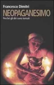 Neopaganesimo: Perché gli dèi sono tornati by Francesco Dimitri | Goodreads