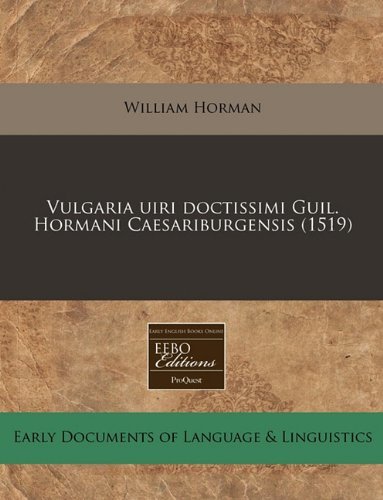 Vulgaria uiri doctissimi Guil. Hormani Caesariburgensis (1519) by ...