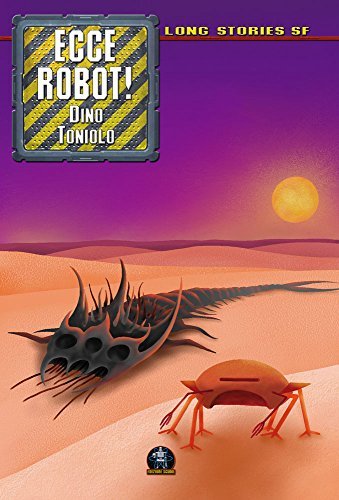 Ecce robot! (Long Stories SF) (Italian Edition) by Dino Toniolo | Goodreads