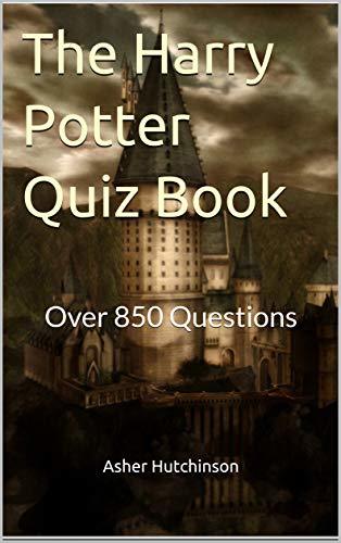The Harry Potter Quiz Book: Over 850 questions! by Asher Hutchinson ...
