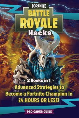 Fortnite Battle Royale Hacks: 2 Books in 1: Advanced Strategies to ...