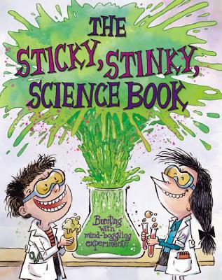The The Sticky, Stinky Science Book by Kris Hirschmann | Goodreads