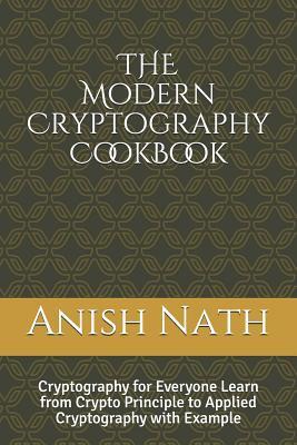 The Modern Cryptography CookBook: Learn from Crypto Prinicple to ...