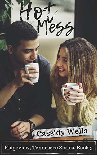 Hot Mess (Ridgeview, Tennessee Book 3) by Cassidy Wells | Goodreads
