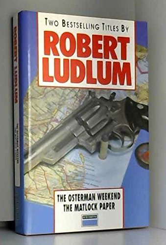 The Osterman Weekend / The Matlock Paper by Robert Ludlum | Goodreads