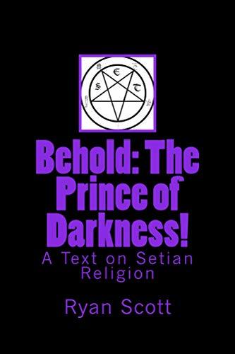 Behold: The Prince of Darkness!: A Text on Setian Religion by Ryan ...