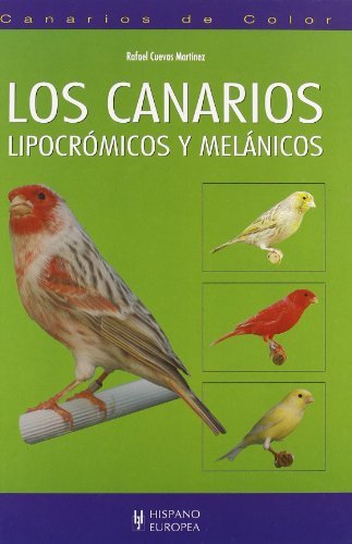 Los canarios lipocrómicos y melánicos by Rafael Cuevas Martinez | Goodreads